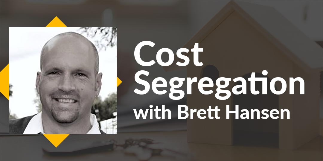 Learn About Cost Segregation with Brett Hansen in This Podcast