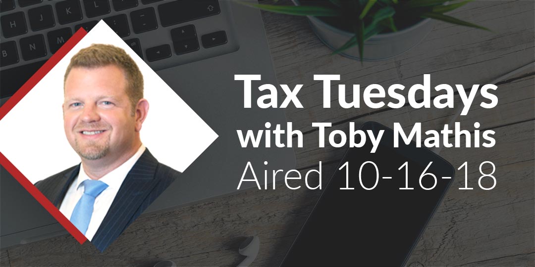 Tax Tuesday with Toby Mathis 10-16-18 and more