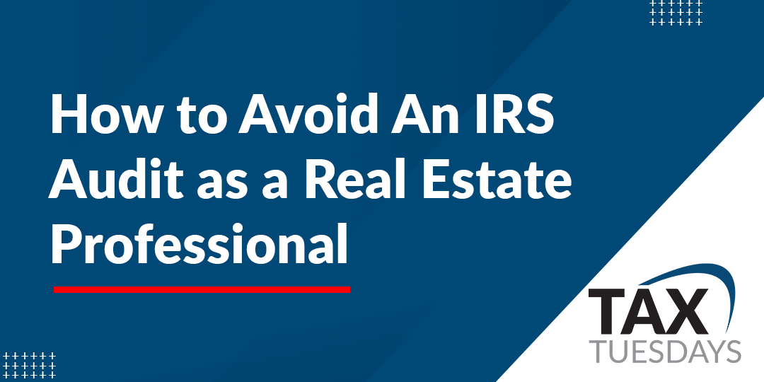 How to Avoid An IRS Audit As a Real Estate Professional | Anderson ...