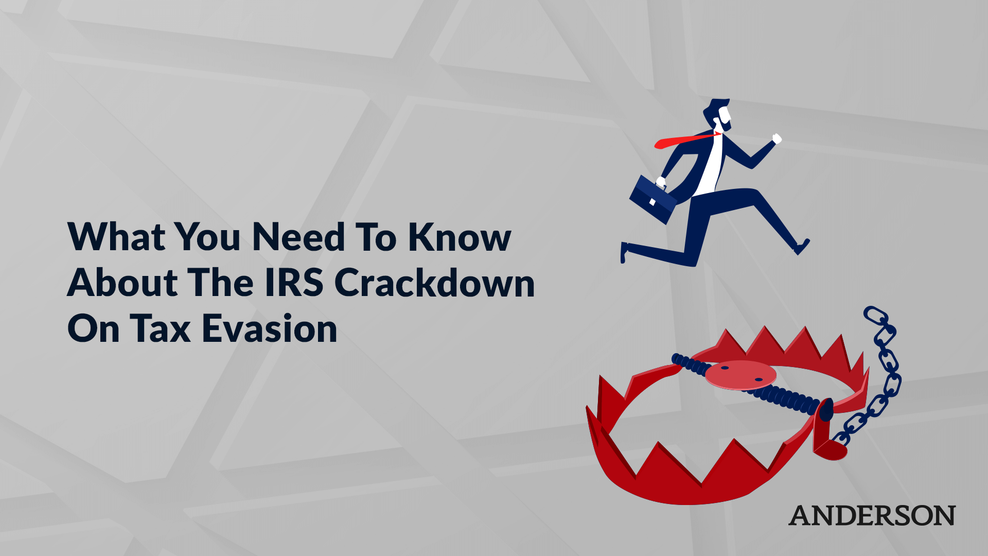 What You Need To Know About The IRS Crackdown On Tax Evasion | Anderson ...