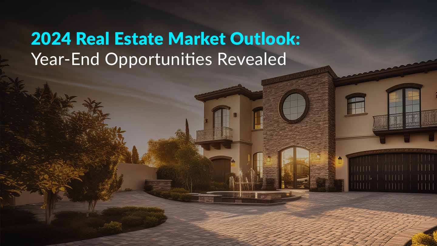 2024 Real Estate Market Outlook Year-End Opportunities Revealed | Anderson Business Advisors