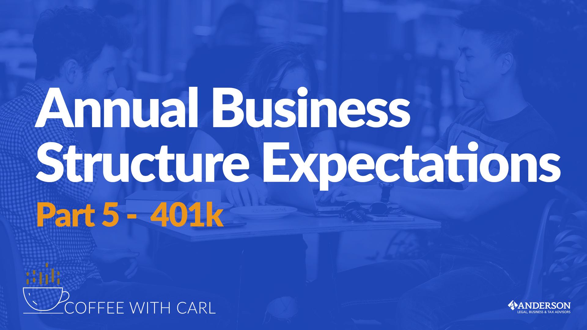 Annual Business Structure Expectations Part 5 - 401k