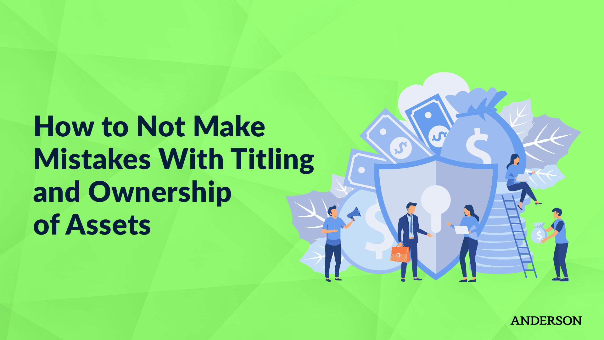 How to Not Make Mistakes With Titling and Ownership of Assets