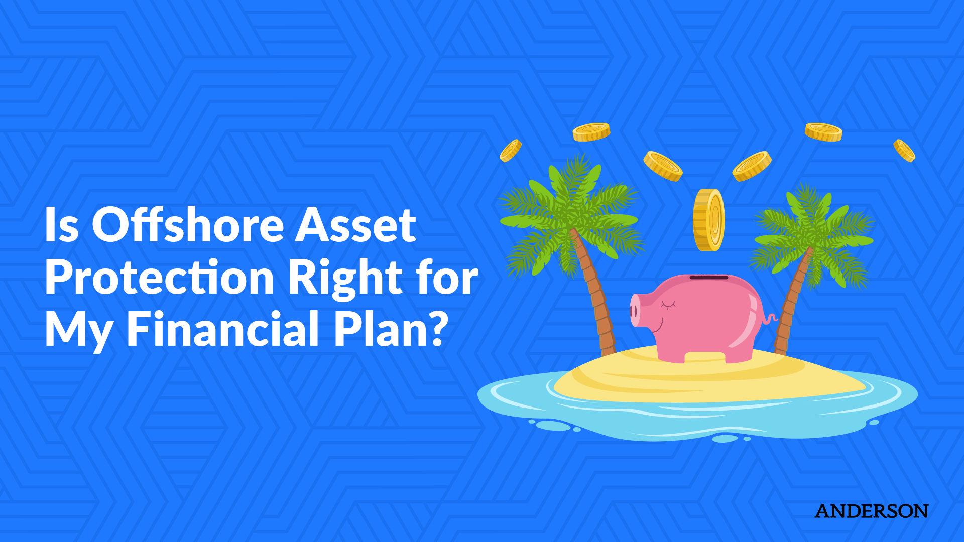 Is Offshore Asset Protection Right for My Financial Plan?