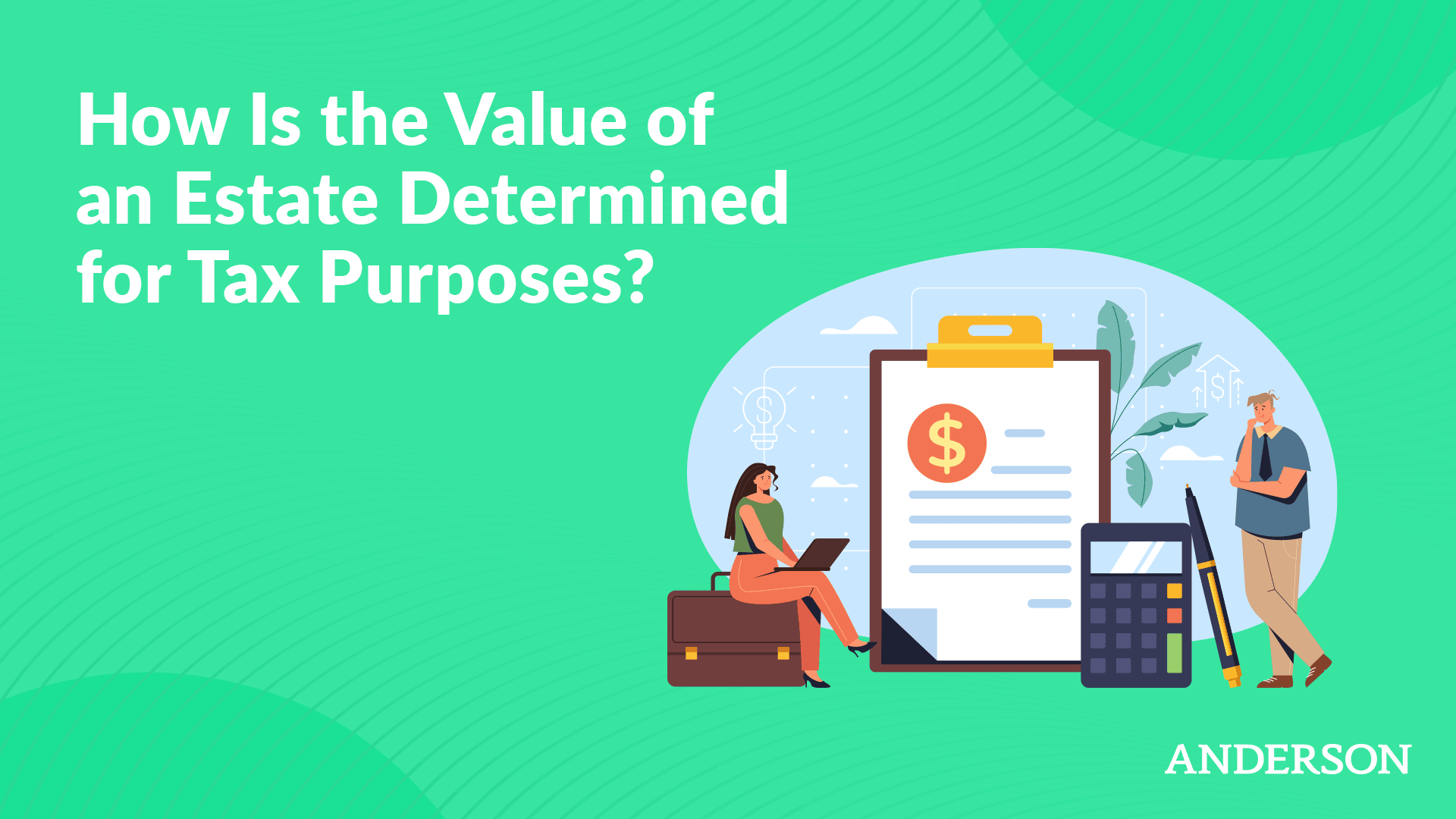 How Is an Estate Valued for Estate Tax Purposes?