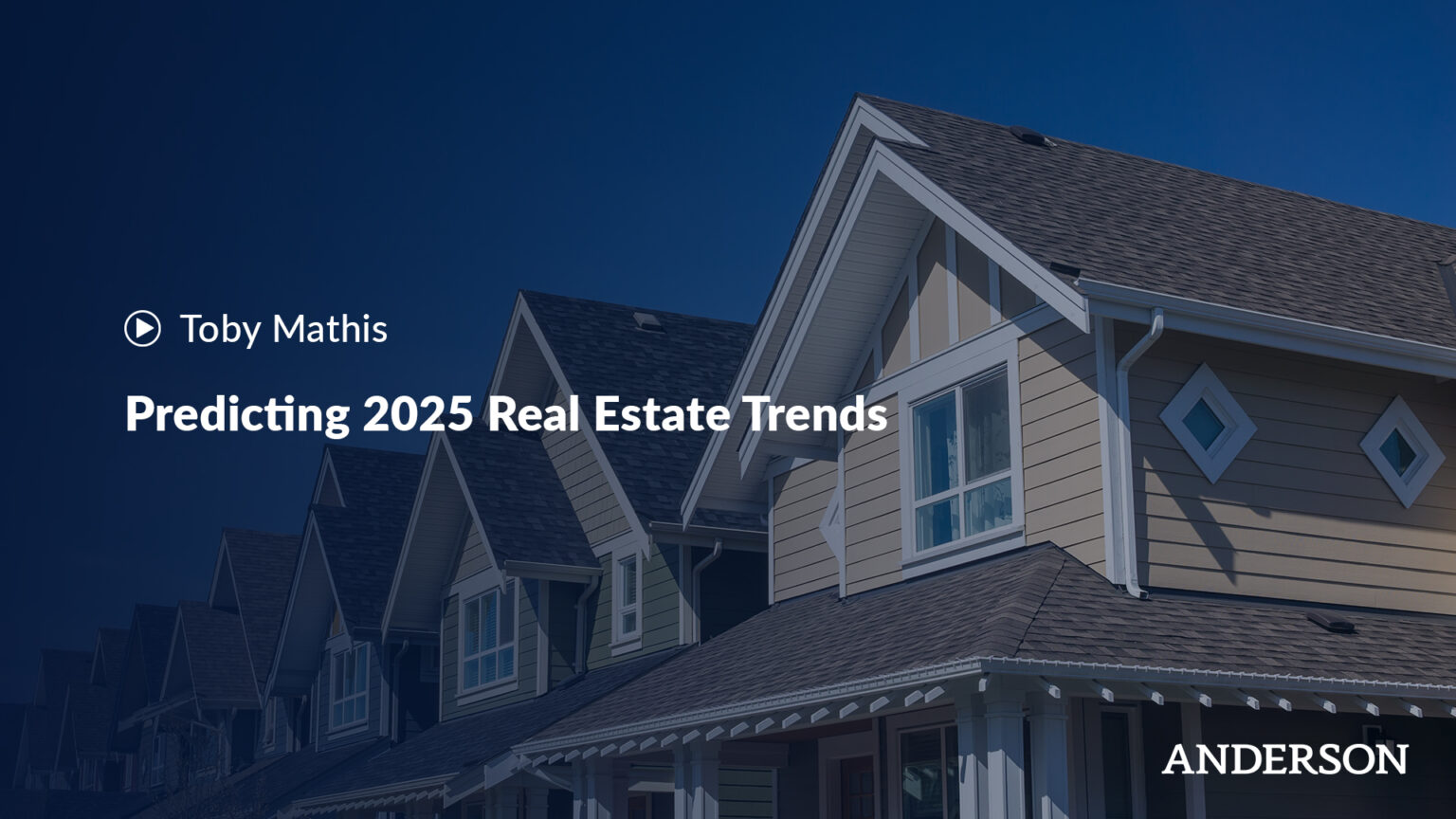 Predicting 2025 Real Estate Trends | Anderson Business Advisors