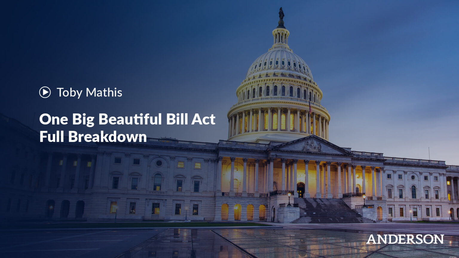One Big Beautiful Bill Act Full Breakdown | Anderson Business Advisors