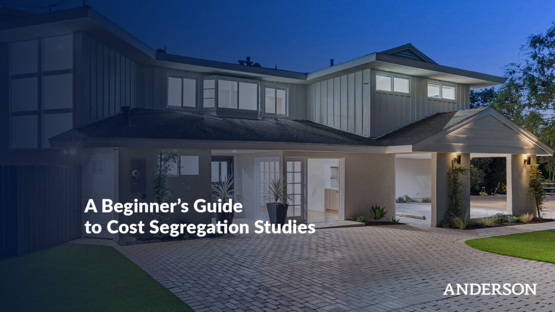 A Beginner’s Guide to Cost Segregation Studies | Anderson Business Advisors