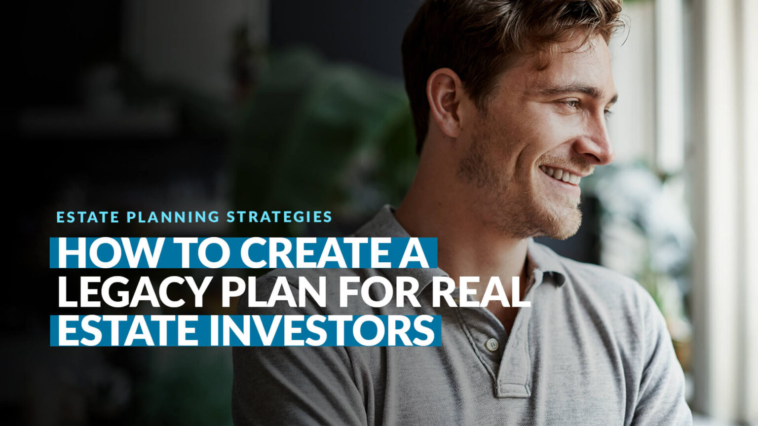 How to Create a Legacy Plan for Real Estate Investors